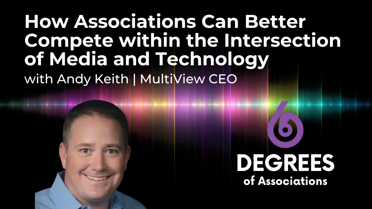 How Associations Can Better Compete within the Intersection of Media and Technology - Core ...